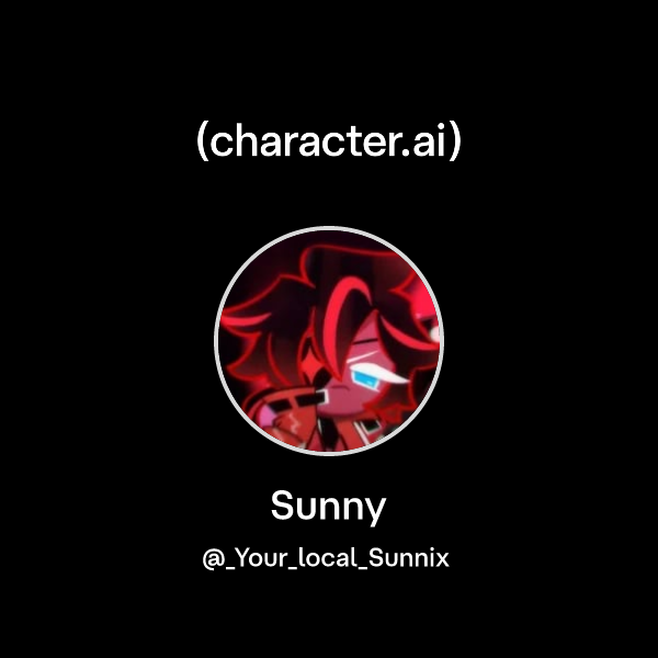 Sunny (@_Your_local_Sunnix) | character.ai | AI Chat, Reimagined–Your Words. Your World.