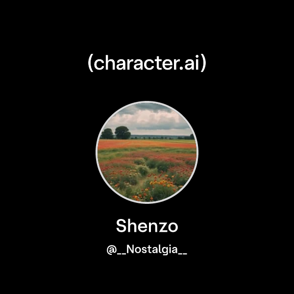 Shenzo (@__Nostalgia__) | character.ai | Personalized AI for every ...