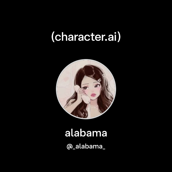 alabama (@_alabama_) | character.ai | AI Chat, Reimagined–Your Words ...