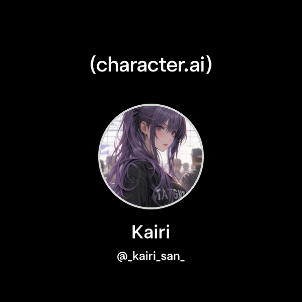 Kairi (@_kairi_san_) | character.ai | AI Chat, Reimagined–Your Words. Your World.
