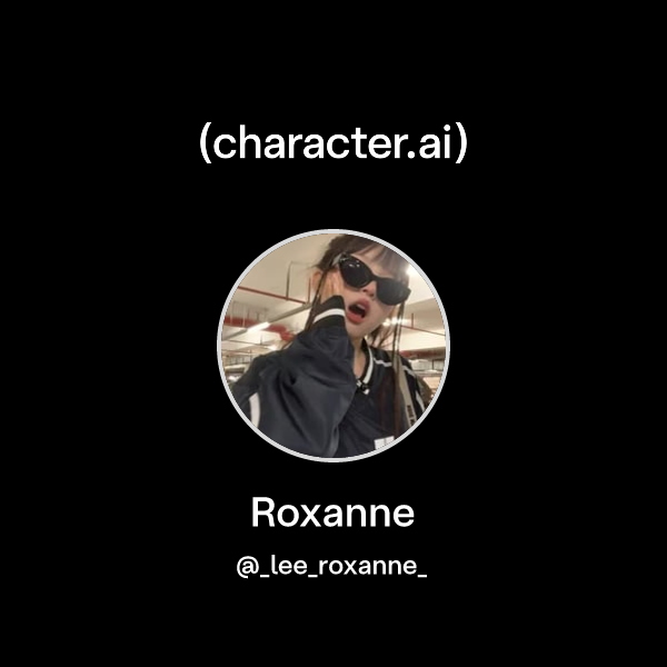 Roxanne (@_lee_roxanne_) | character.ai | Personalized AI for every ...