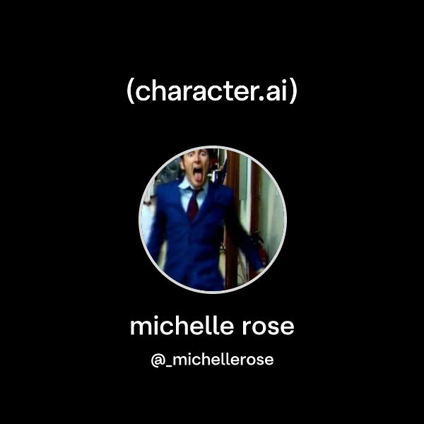 michelle rose (@_michellerose) | character.ai | AI Chat, Reimagined–Your Words. Your World.
