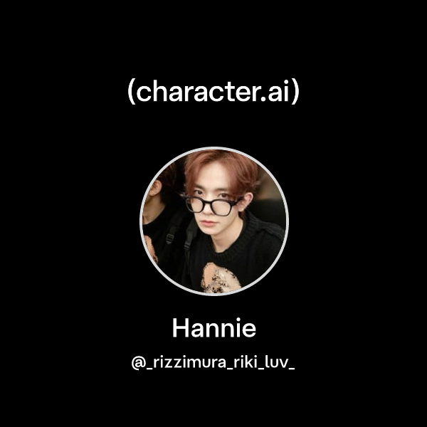 Hannie (@_rizzimura_riki_luv_) | character.ai | Personalized AI for ...