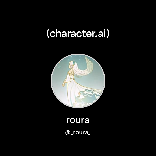 roura (@_roura_) | character.ai | AI Chat, Reimagined–Your Words. Your ...