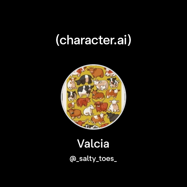 Valcia (@_salty_toes_) | character.ai | Personalized AI for every ...