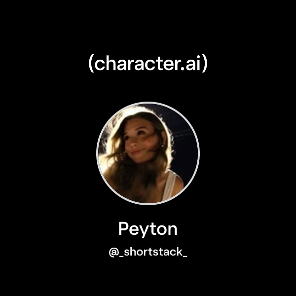 Peyton (@_shortstack_) | character.ai | AI Chat, Reimagined–Your Words ...