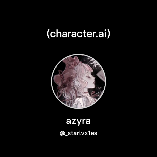 azyra (@_starlvx1es) | character.ai | AI Chat, Reimagined–Your Words ...