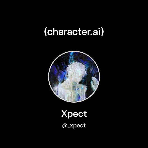 Xpect (@_xpect) | character.ai | AI Chat, Reimagined–Your Words. Your World.