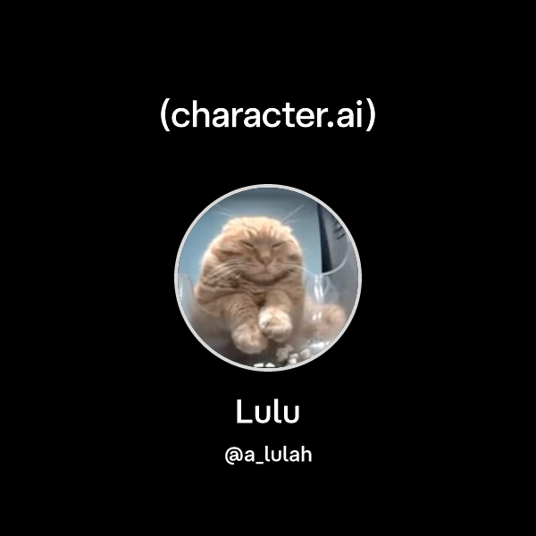 Lulu (@a_lulah) | character.ai | Personalized AI for every moment of ...