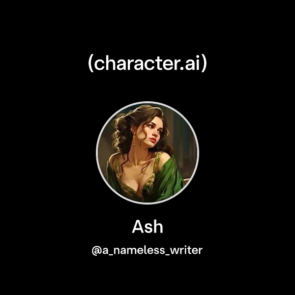 Ash (@a_nameless_writer) | character.ai | AI Chat, Reimagined–Your ...