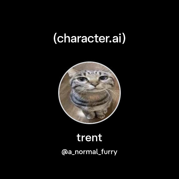 trent (@a_normal_furry) | character.ai | AI Chat, Reimagined–Your Words ...