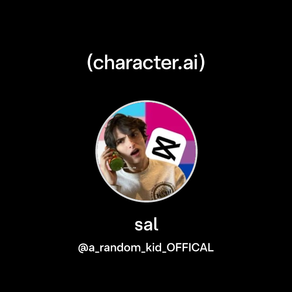 sal (@a_random_kid_OFFICAL) | character.ai | AI Chat, Reimagined–Your ...