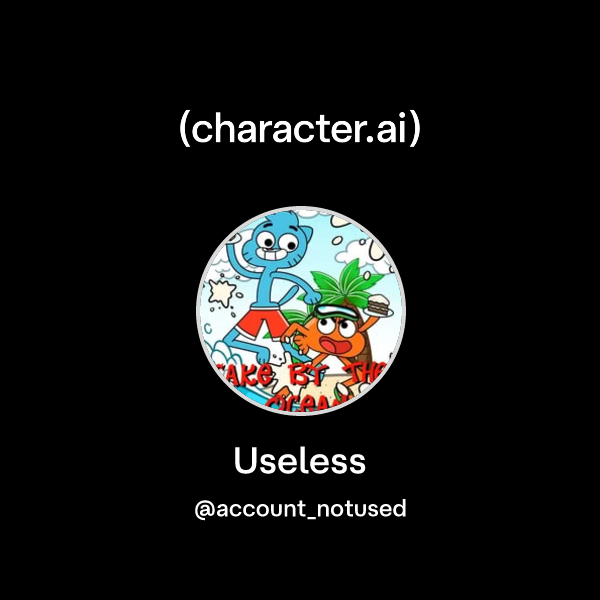 Useless (@account_notused) | character.ai | AI Chat, Reimagined–Your ...