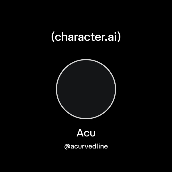 Acu (@acurvedline) | character.ai | AI Chat, Reimagined–Your Words ...
