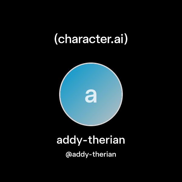 addy-therian (@addy-therian) | character.ai | Personalized AI for every ...