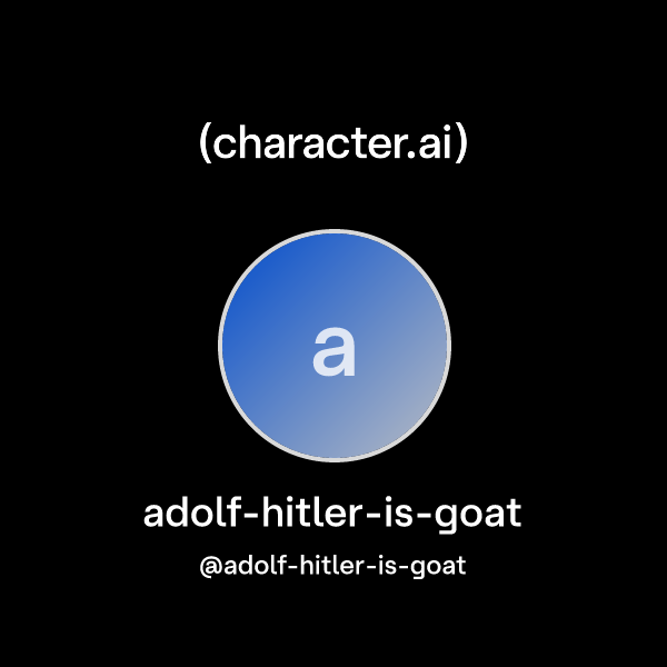 adolf-hitler-is-goat (@adolf-hitler-is-goat) | character.ai ...