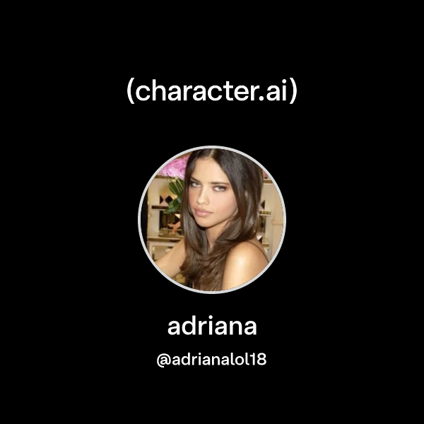 adriana (@adrianalol18) | character.ai | AI Chat, Reimagined–Your Words ...