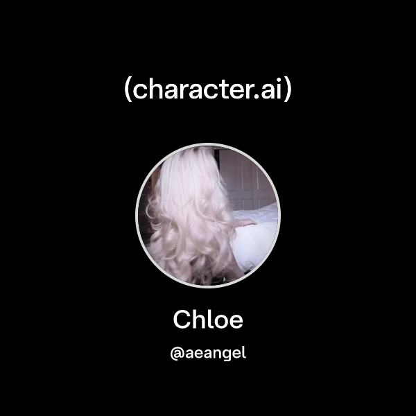 Chloe (@aeangel) | character.ai | AI Chat, Reimagined–Your Words. Your World.