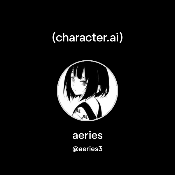 aeries (@aeries3) | character.ai | Personalized AI for every moment of ...
