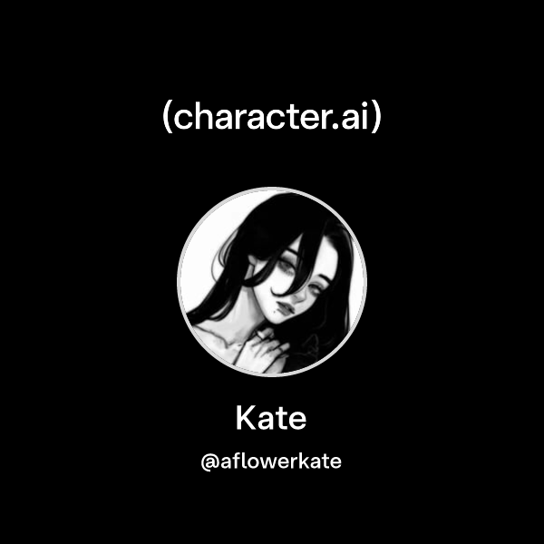 Kate (@aflowerkate) | character.ai | AI Chat, Reimagined–Your Words ...