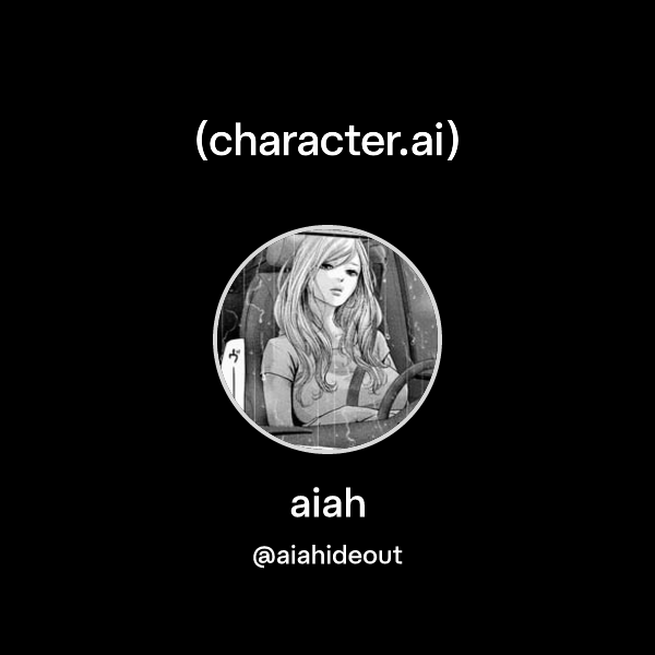 aiah (@aiahideout) | character.ai | Personalized AI for every moment of ...