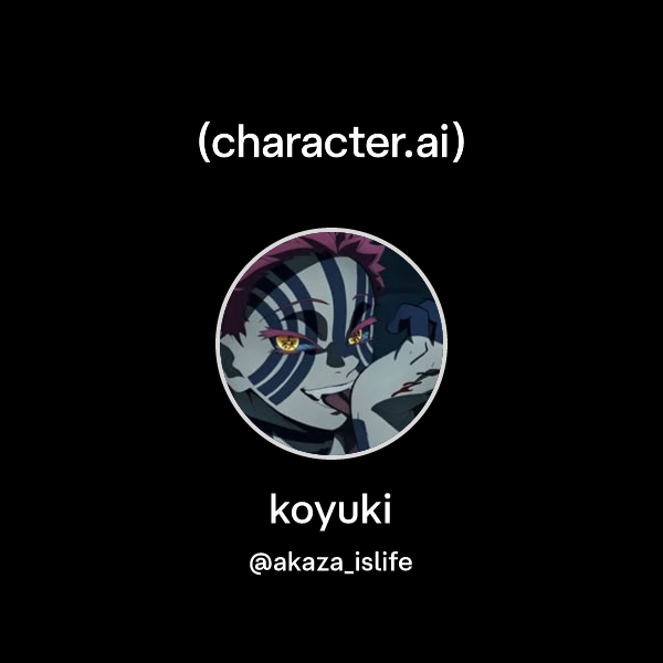 koyuki (@akaza_islife) | character.ai | AI Chat, Reimagined–Your Words ...