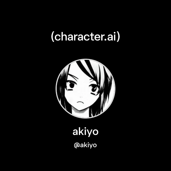 akiyo (@akiyo) | character.ai | AI Chat, Reimagined–Your Words. Your World.