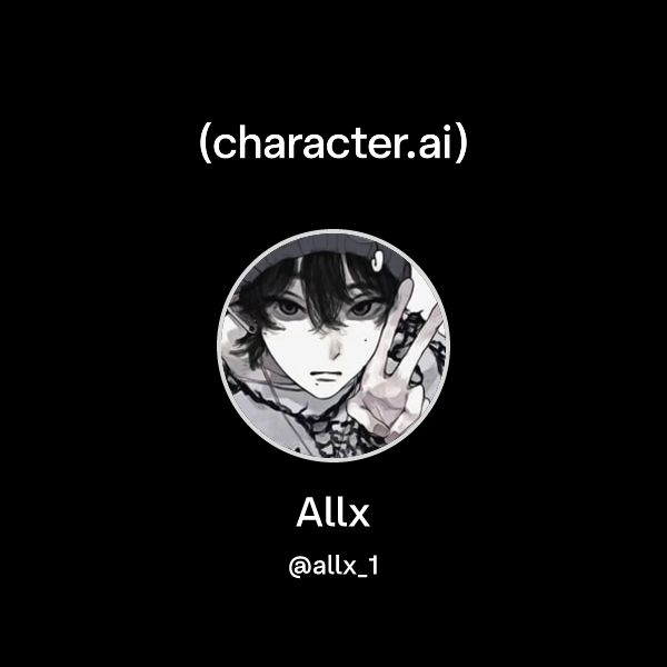 Allx (@allx_1) | character.ai | Personalized AI for every moment of ...