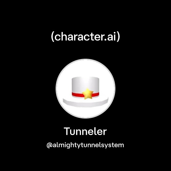 Tunneler (@almightytunnelsystem) | character.ai | AI Chat, Reimagined ...