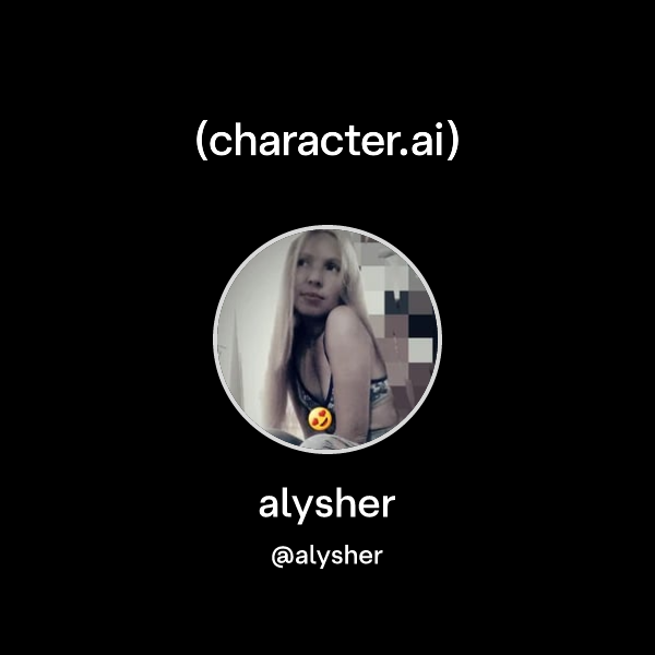 alysher (@alysher) | character.ai | Personalized AI for every moment of your day