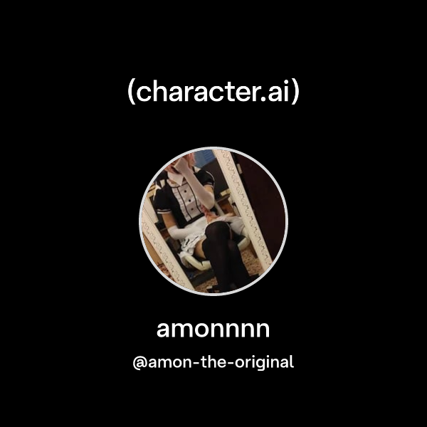 amonnnn (@amon-the-original) | character.ai | Personalized AI for every moment of your day