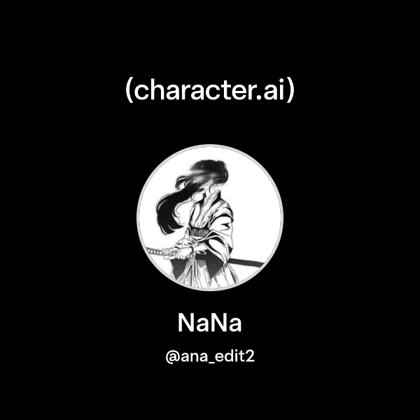 NaNa (@ana_edit2) | character.ai | Personalized AI for every moment of ...