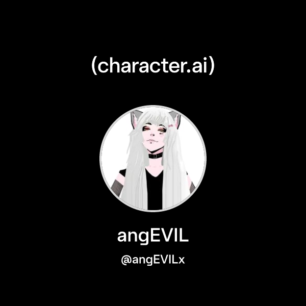 angEVIL (@angEVILx) | character.ai | AI Chat, Reimagined–Your Words ...