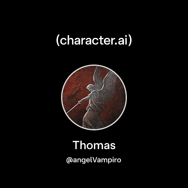 Thomas (@angelVampiro) | character.ai | AI Chat, Reimagined–Your Words ...