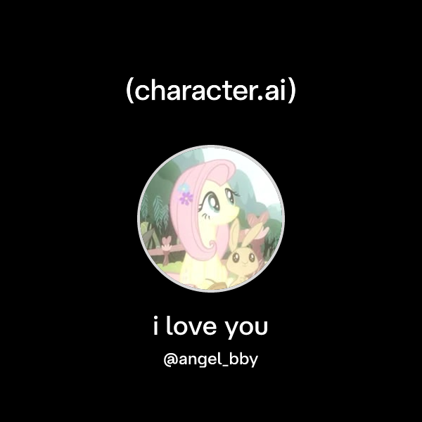 i love you (@angel_bby) | character.ai | AI Chat, Reimagined–Your Words ...