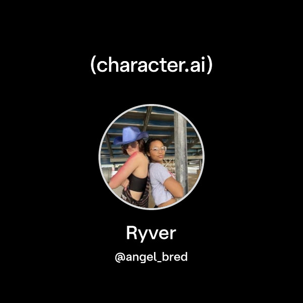 Ryver (@angel_bred) | character.ai | Personalized AI for every moment ...