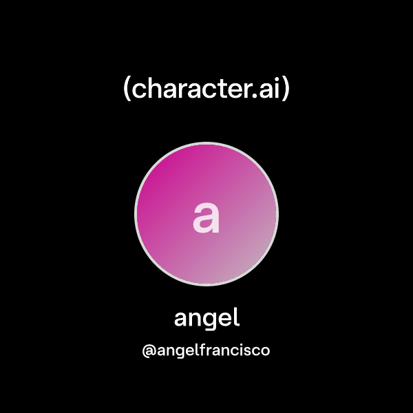 angel (@angelfrancisco) | character.ai | Personalized AI for every ...