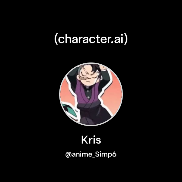 Kris (@anime_Simp6) | character.ai | AI Chat, Reimagined–Your Words ...