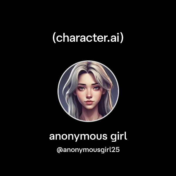 anonymous girl (@anonymousgirl25) | character.ai | AI Chat, Reimagined ...