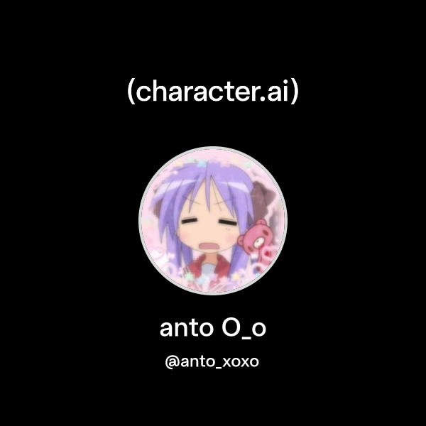 anto O_o (@anto_xoxo) | character.ai | AI Chat, Reimagined–Your Words. Your World.