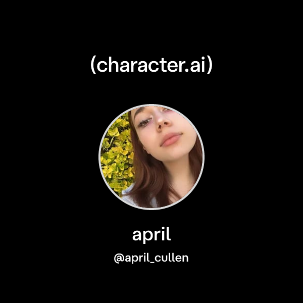 april (@april_cullen) | character.ai | AI Chat, Reimagined–Your Words ...