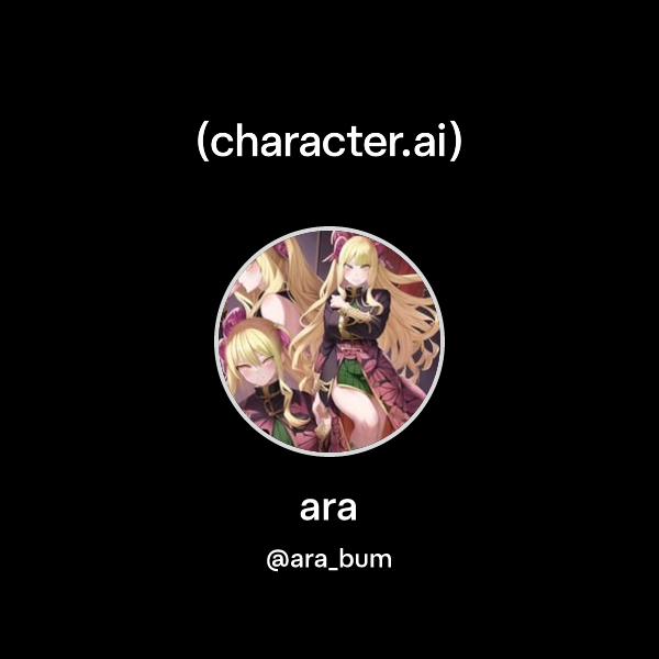 ara (@ara_bum) | character.ai | Personalized AI for every moment of ...