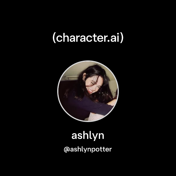 ashlyn (@ashlynpotter) | character.ai | AI Chat, Reimagined–Your Words. Your World.