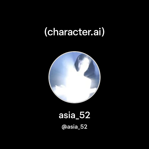 asia_52 (@asia_52) | character.ai | AI Chat, Reimagined–Your Words ...