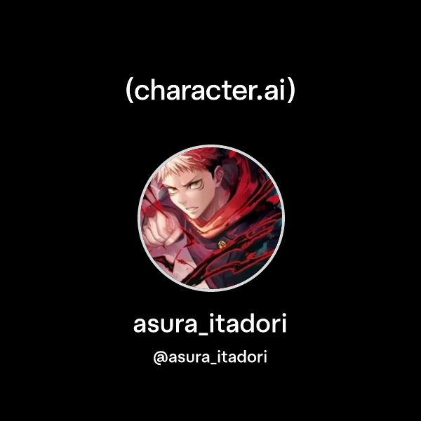asura_itadori (@asura_itadori) | character.ai | Personalized AI for ...