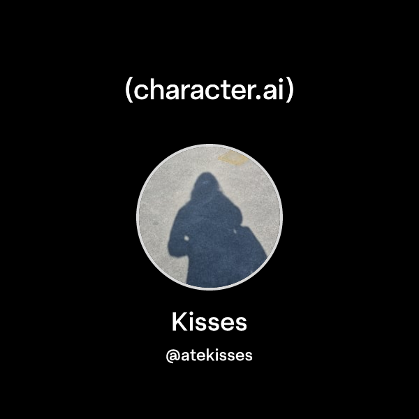 Kisses (@atekisses) | character.ai | Personalized AI for every moment ...