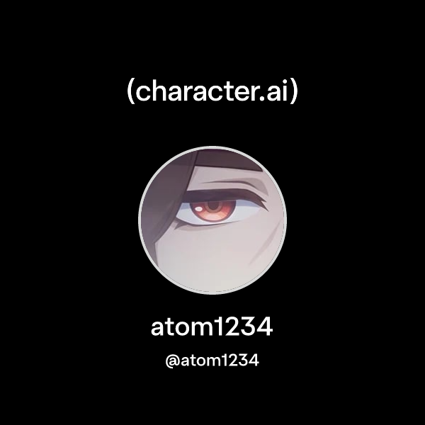 atom1234 (@atom1234) | character.ai | Personalized AI for every moment of your day