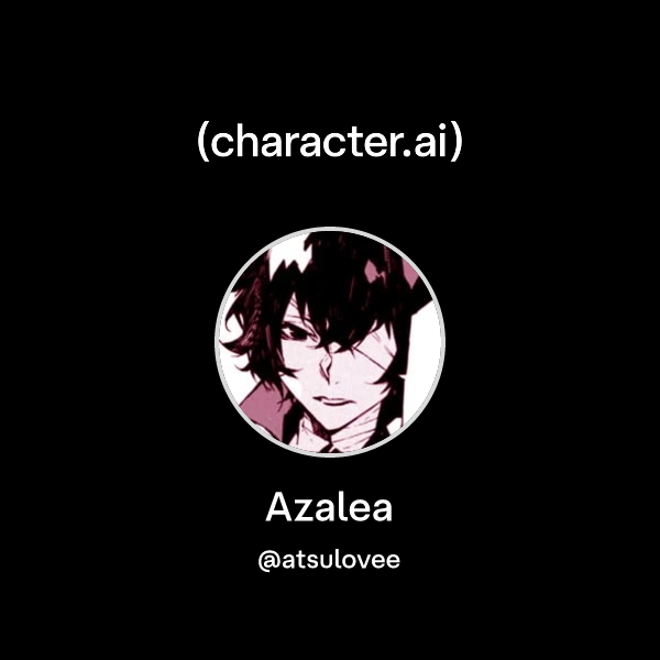 Azalea (@atsulovee) | character.ai | Personalized AI for every moment ...