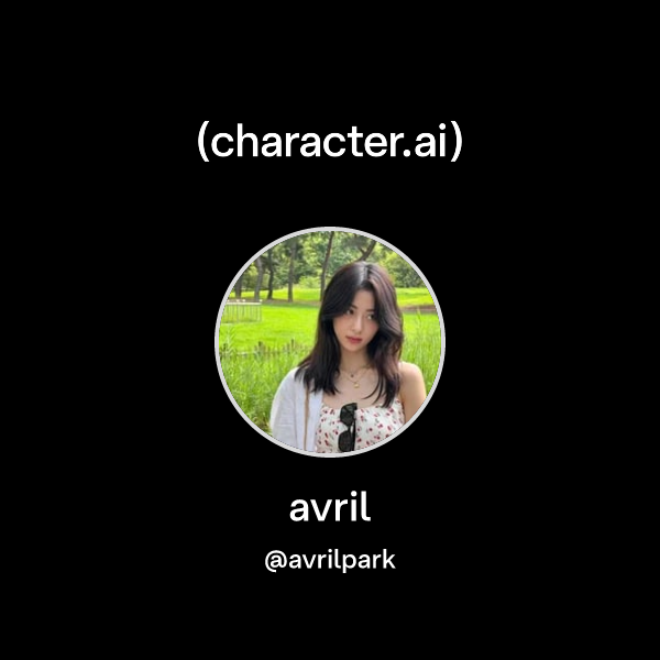 avril (@avrilpark) | character.ai | AI Chat, Reimagined–Your Words ...