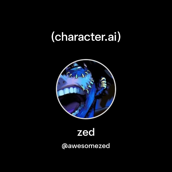 zed (@awesomezed) | character.ai | AI Chat, Reimagined–Your Words. Your ...